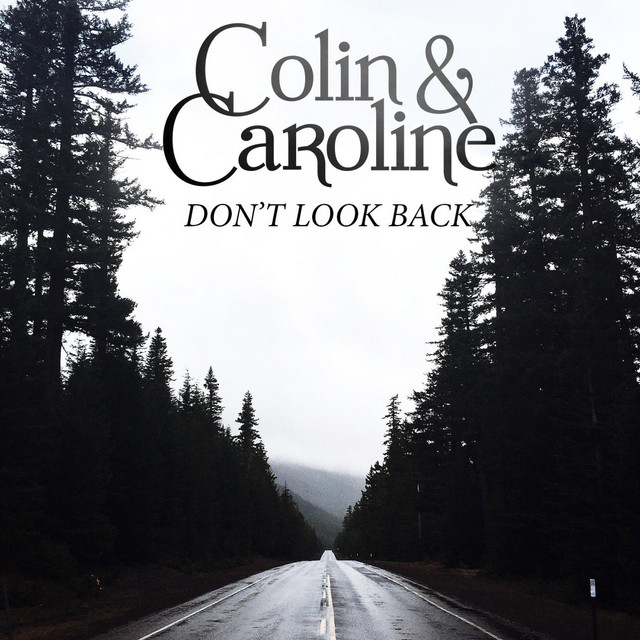 Don't Look Back - song and lyrics by Colin & Caroline | Spotify