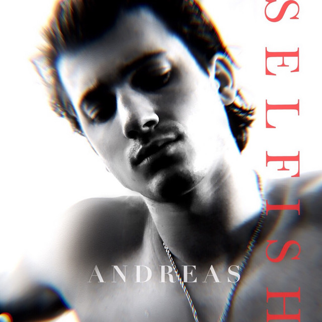 Selfish - Single by Andreas | Spotify