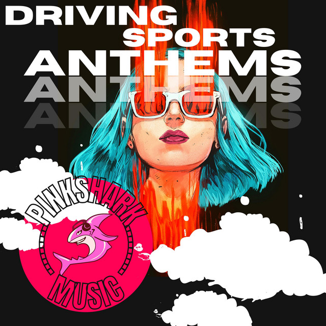 Driving Sports Anthems - Album by Pink Shark Music | Spotify