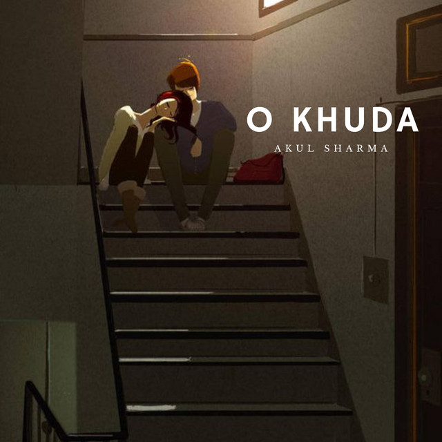 O Khuda - song and lyrics by Akul Sharma | Spotify