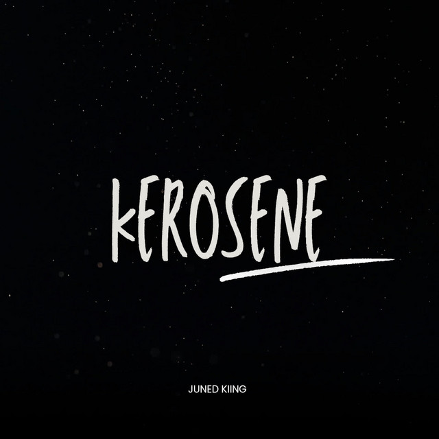 Kerosene - Single by juned king | Spotify