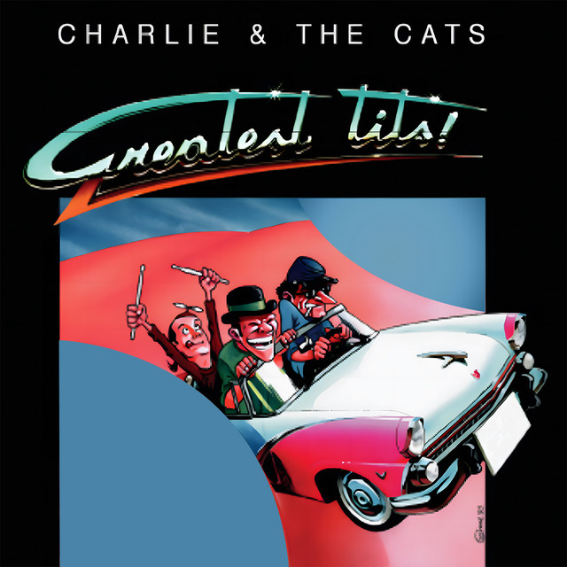 Greatest Tits - Album by Charlie & The Cats | Spotify