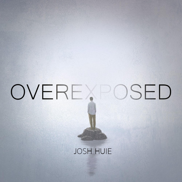 Overexposed - Single by Josh Huie | Spotify