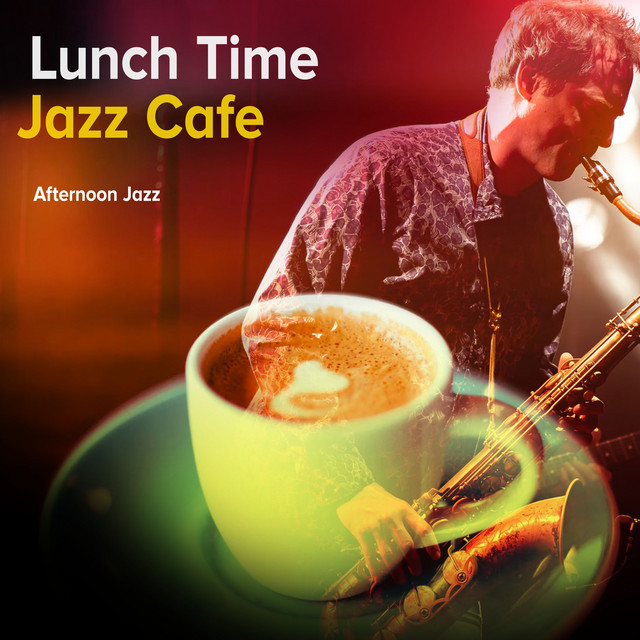 Lunch Time Jazz Cafe - Album by Afternoon Jazz | Spotify