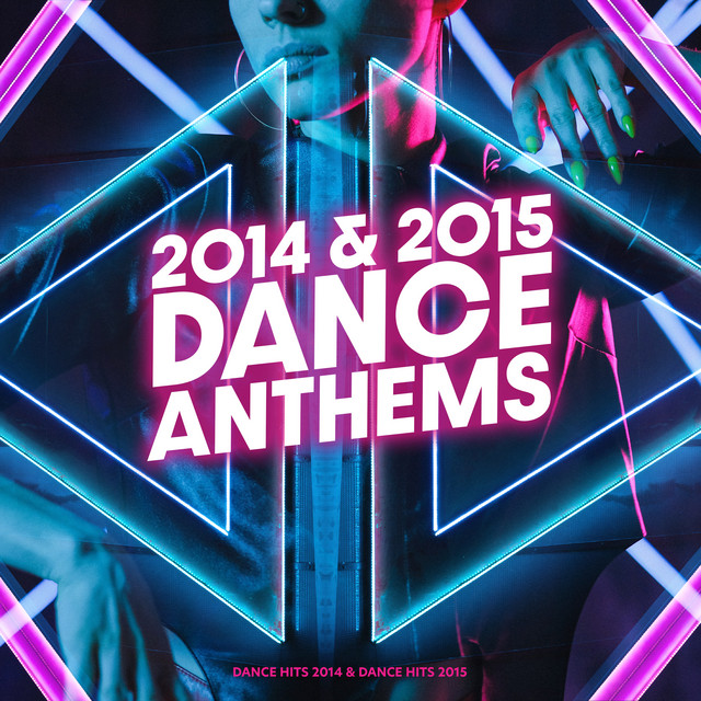 2014 & 2015 Dance Anthems - Album by Dance Hits 2014 & Dance Hits 2015 ...