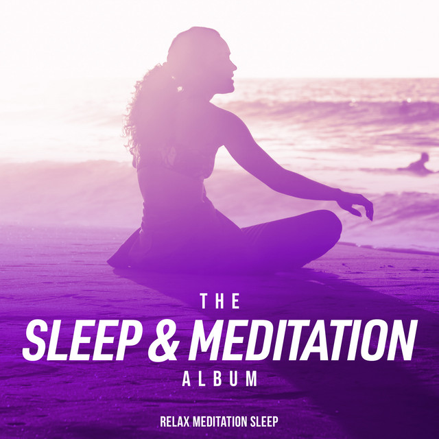 The Sleep & Meditation Album - Album by Relax Meditation Sleep | Spotify