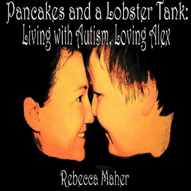 Pancakes and a Lobster Tank; Living with Autism, Loving Alex - Album by ...