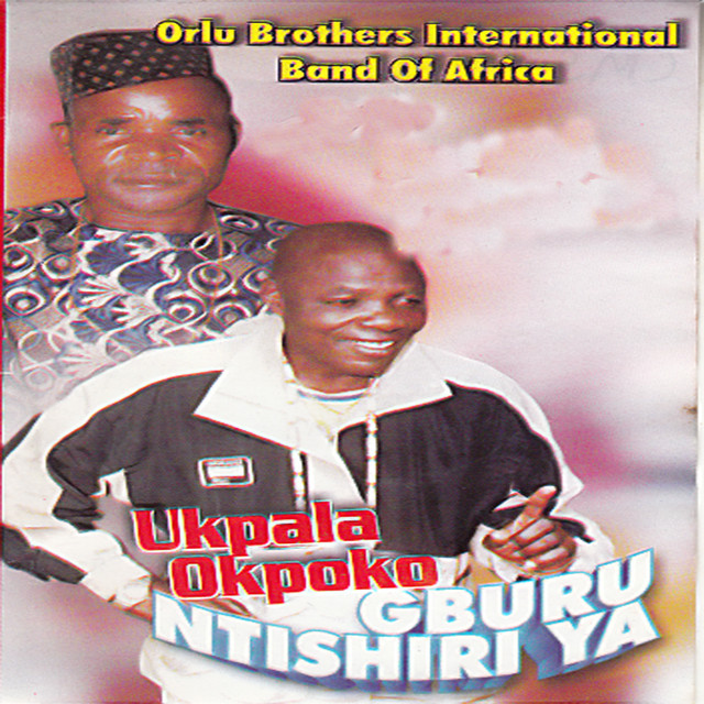 Ukpala Okpoko Gburu Ntishiri Ya - Album by Orlu Brothers International ...