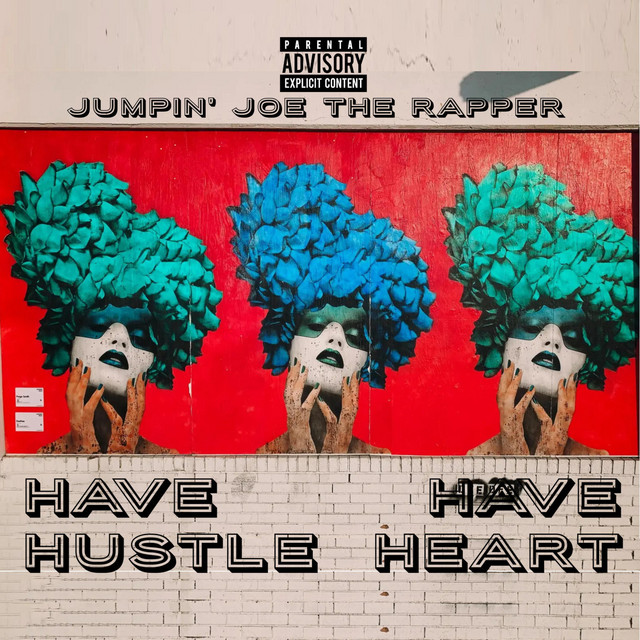 Have Hustle Have Heart - Album by Jumpin' Joe The Rapper | Spotify