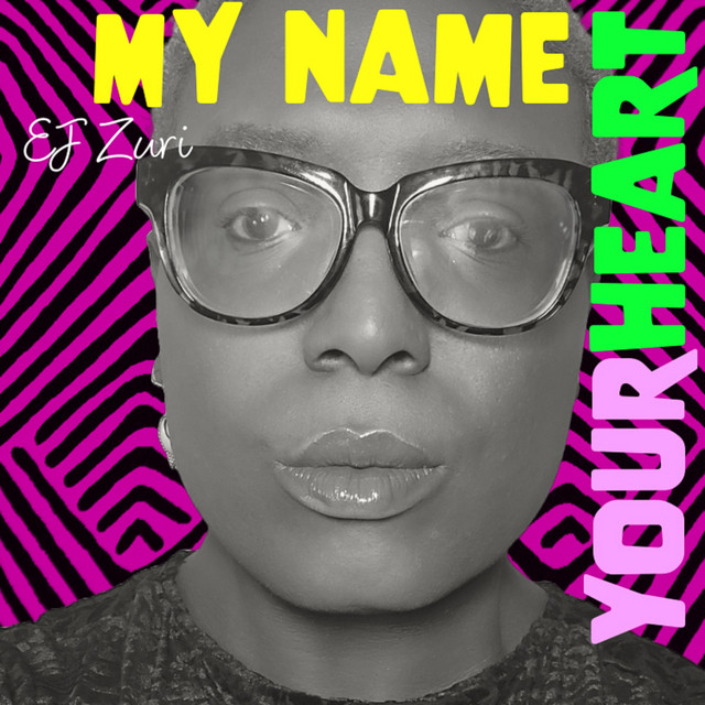 My Name, Your Heart - Album by EJ Zuri | Spotify