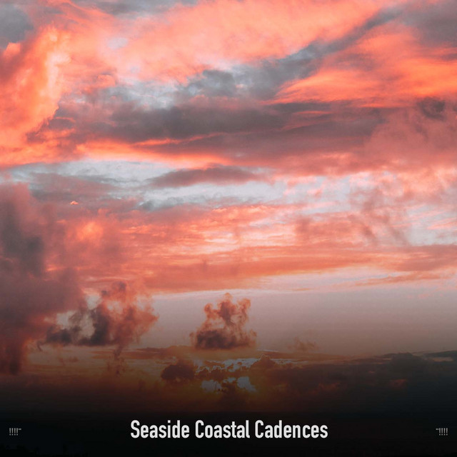 Seaside Coastal Cadences "!!!! - Album by Ocean Waves For Sleep | Spotify