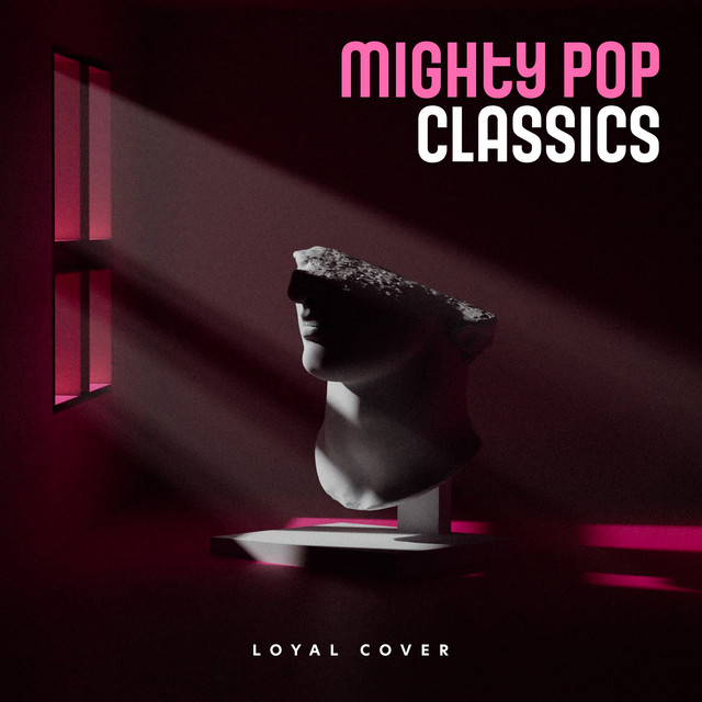 Mighty Pop Classics - Album by Loyal Cover | Spotify