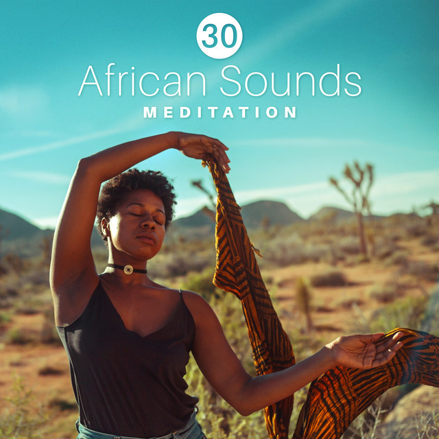 African Sounds Meditation: 30 Peaceful Music for Deep Relaxation ...