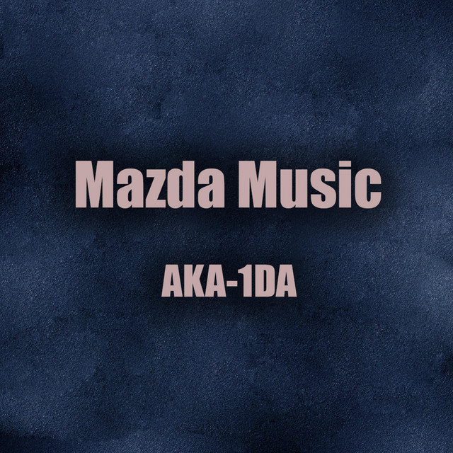 Mazda Music - Single by Aka-1da | Spotify