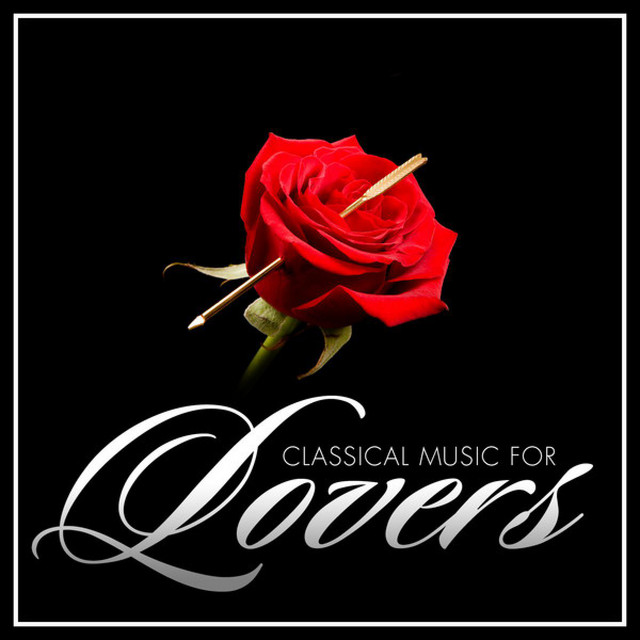 Classical Music For Lovers - Compilation by Various Artists | Spotify