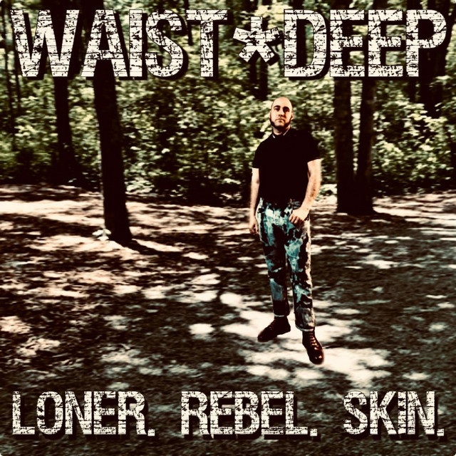 Loner. Rebel. Skin. - Single by Waist Deep | Spotify