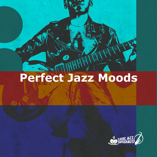 Perfect Jazz Moods - Album by Classic Jazz Kaffeehaus | Spotify