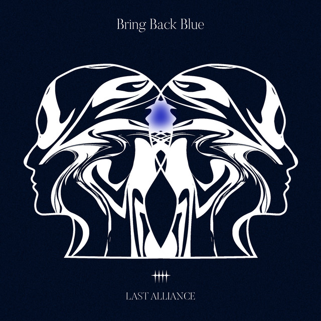 Bring Back Blue - EP by LAST ALLIANCE | Spotify