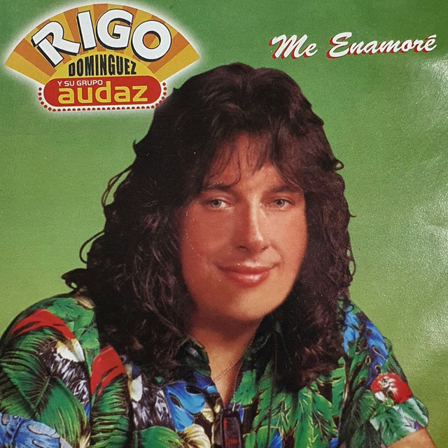 Me Enamoré - Album de Rigo Dominguez Y Su Grupo Audaz | Spotify