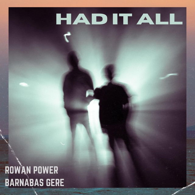 Had It All - song and lyrics by Rowan Power, Barnabas Gere | Spotify