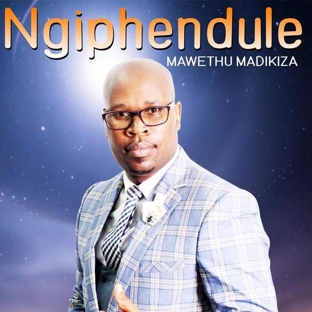 NGIPHENDULE - Single by Mawethu Madikiza | Spotify