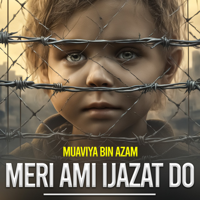 Meri Ami Ijazat Do - Single by Muaviya Bin Azam | Spotify