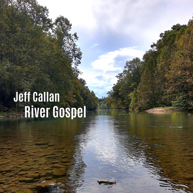 River Gospel - Single by Jeff Callan | Spotify