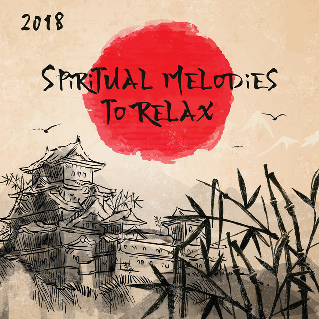 2018 Spiritual Melodies to Relax - Album by Japanese Relaxation and ...