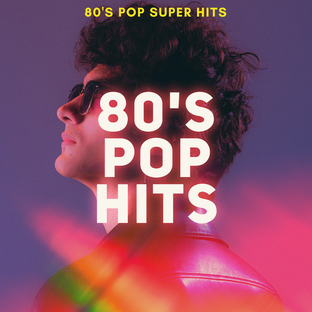 80 s Pop Hits Album By 80 s Pop Super Hits Spotify