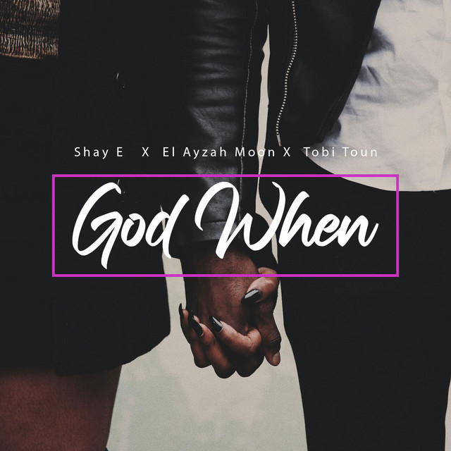 God When - Single by Shay E | Spotify