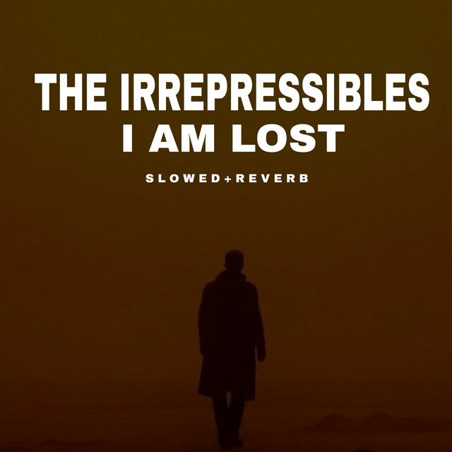 The Irrepressibles | I am Lost - Tiktok Version - song and lyrics by ...