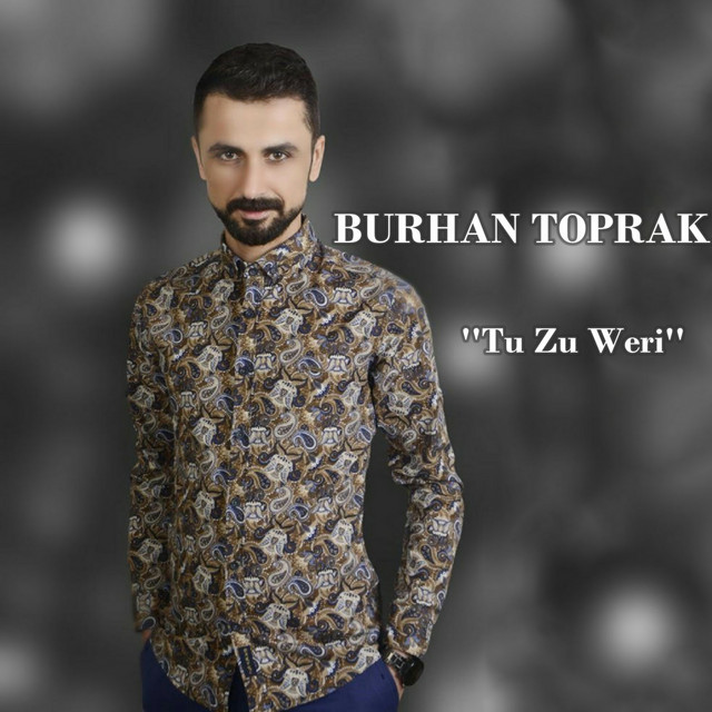 Tu Zu Weri - Single by Burhan Toprak | Spotify
