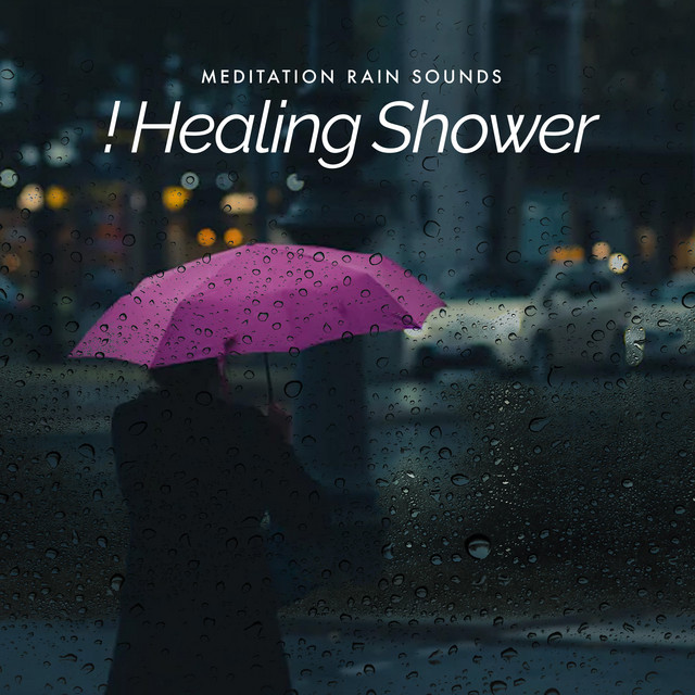 ! Healing Shower - Album by Meditation Rain Sounds | Spotify