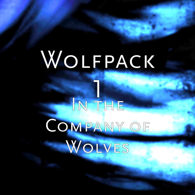 In The Company Of Wolves - Album by Wolfpack 1 | Spotify