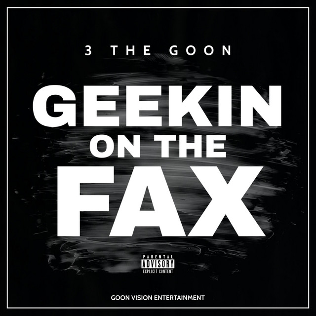 Geekin on the Fax - Single by 3 the Goon | Spotify