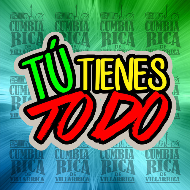 Tú Tienes Todo - Single by Cumbia Rica de Villarrica | Spotify