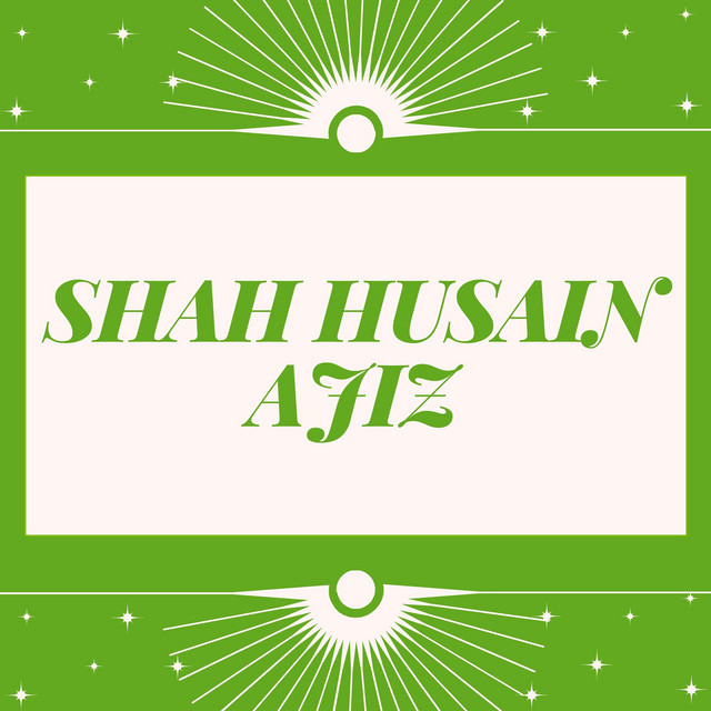 SHAH HUSAIN AJIZ | Spotify