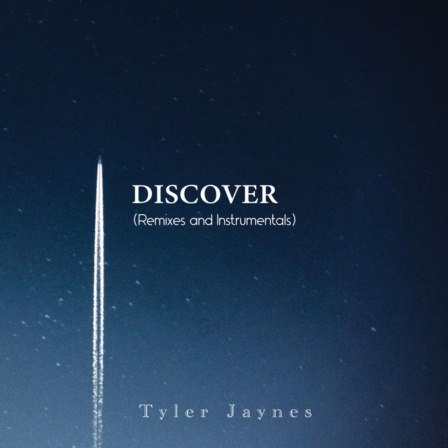Discover (Remixes and Instrumentals) - Album by Tyler Jaynes | Spotify