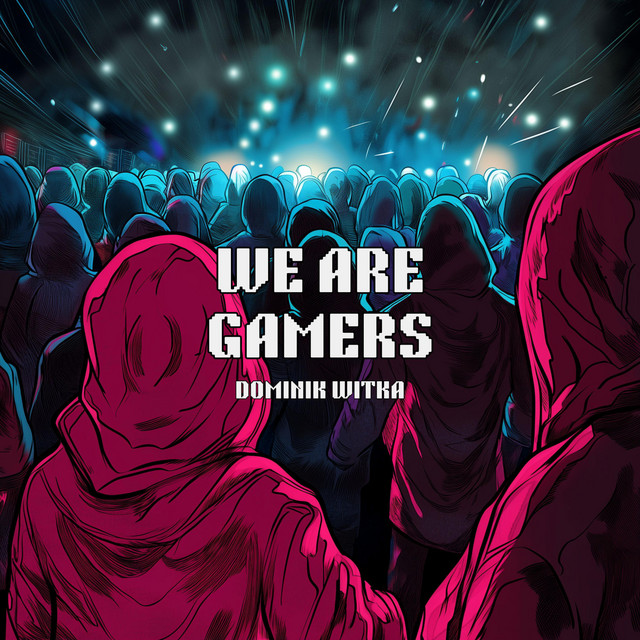 We Are Gamers - Single by Dominik Witka | Spotify