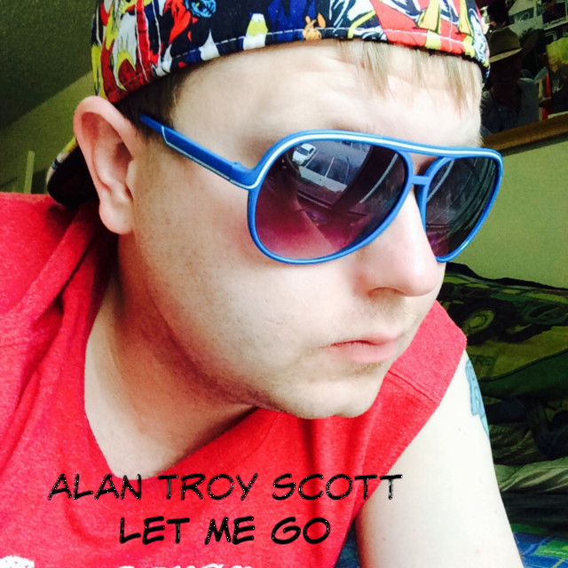 Let Me Go - Single by Alan Troy Scott | Spotify