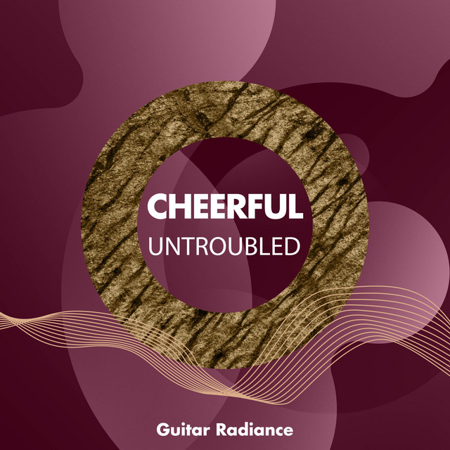 zZz Cheerful Untroubled Guitar Radiance zZz - Album by Music to Relax ...