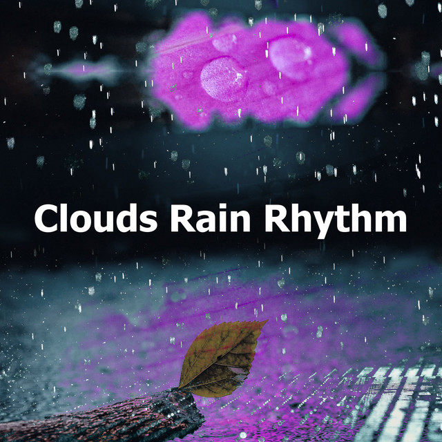 Clouds Rain Rhythm - Album by Rain Sounds For Sleep | Spotify