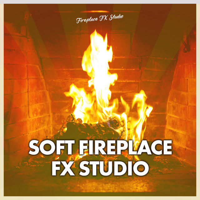 Soft Fireplace FX Studio - Album by Fireplace FX Studio | Spotify
