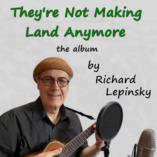 They're Not Making Land Anymore - Album by Richard Lepinsky | Spotify