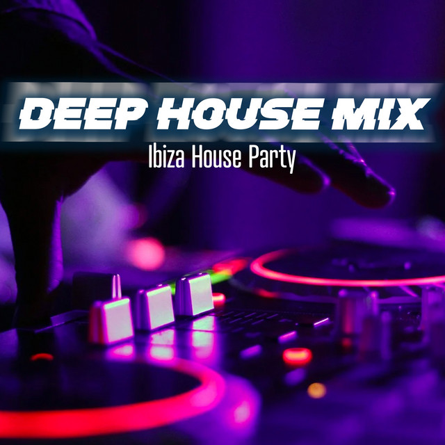 Deep House Mix - Album by Ibiza House Party | Spotify