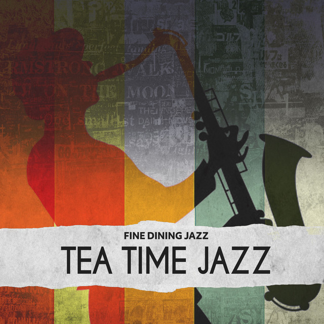 Tea Time Jazz - Album by Fine Dining Jazz | Spotify