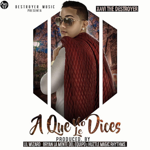A Que No Le Dices - Single by Xavi The Destroyer | Spotify