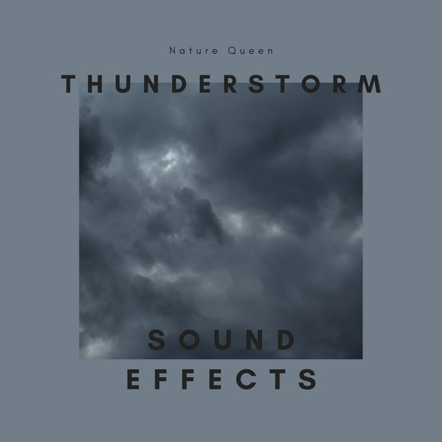 Thunderstorm Sound Effects - Album by Nature Queen | Spotify