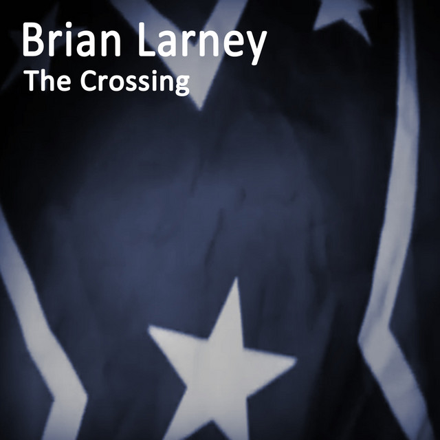 The Crossing - Single by Brian Larney | Spotify