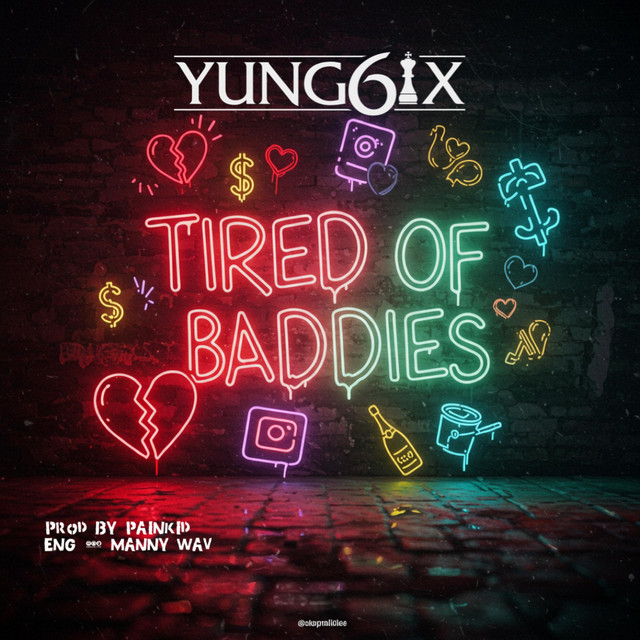 Tired Of Baddies (Freestyle) - Single by Yung6ix | Spotify